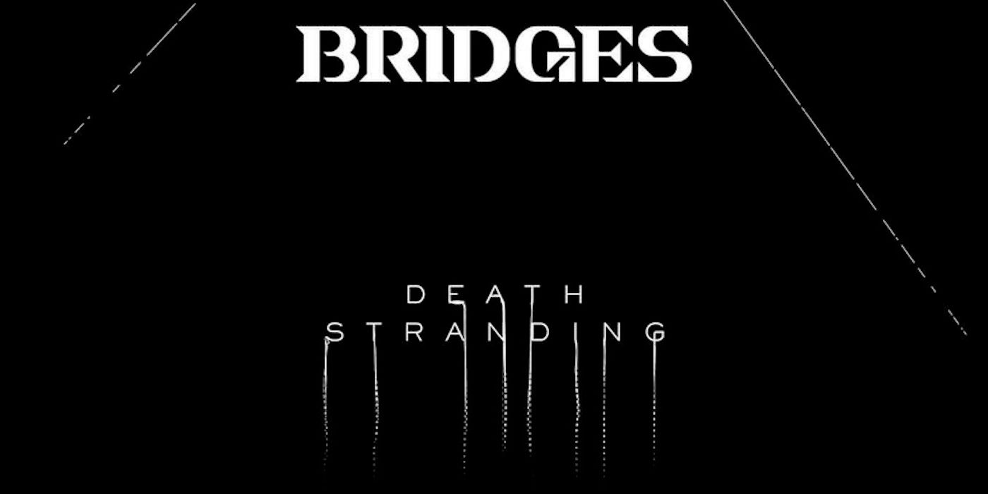 Kojima's Death Stranding Gets A Bridges Teaser Image