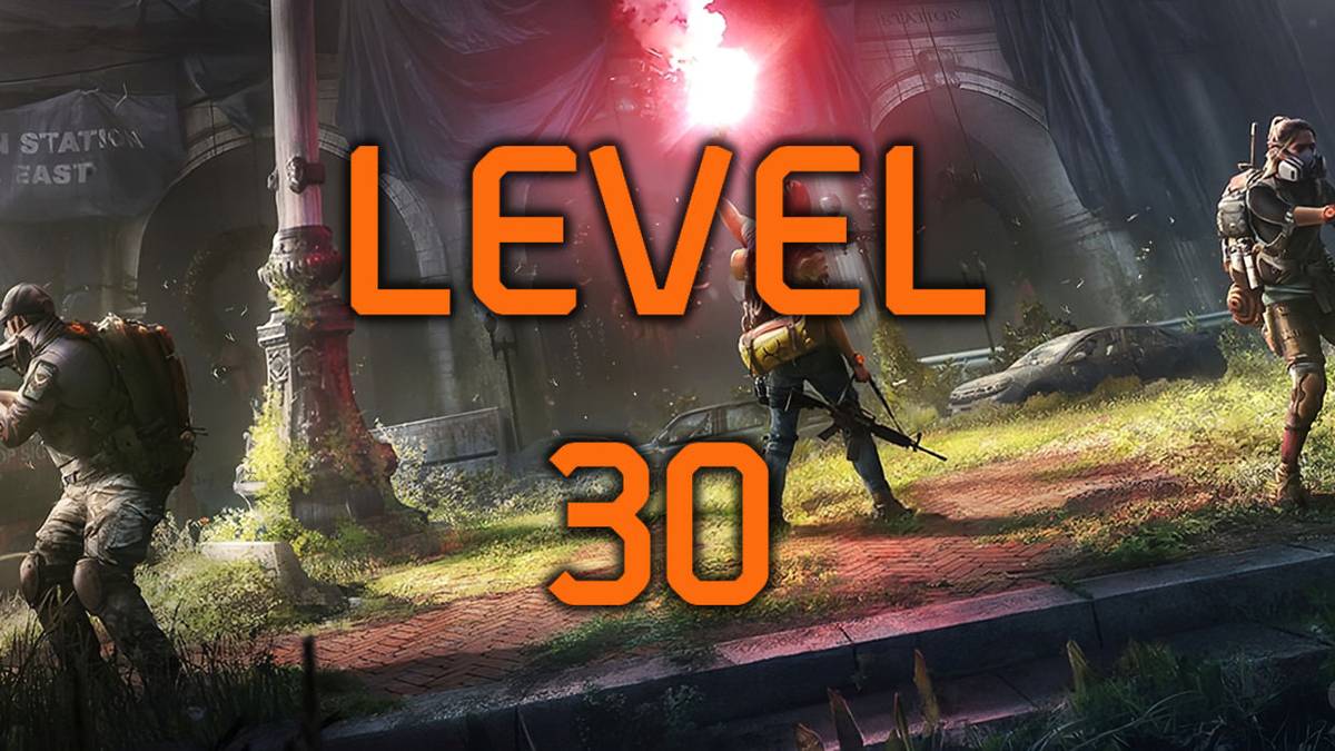 Division 2 Endgame Unlock Guide: How to Reach Level 30 FAST