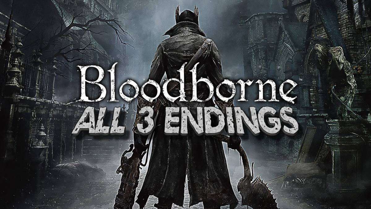 Bloodborne: All 3 Endings & How to Achieve Them