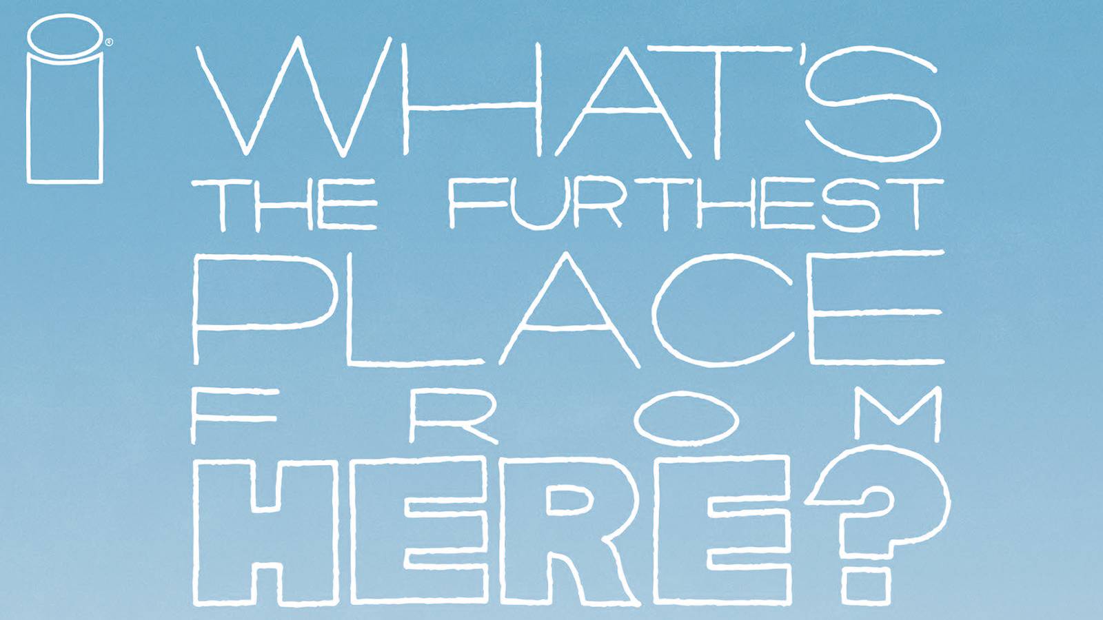 What's The Furthest Place From Here? #2 (Exclusive Preview)