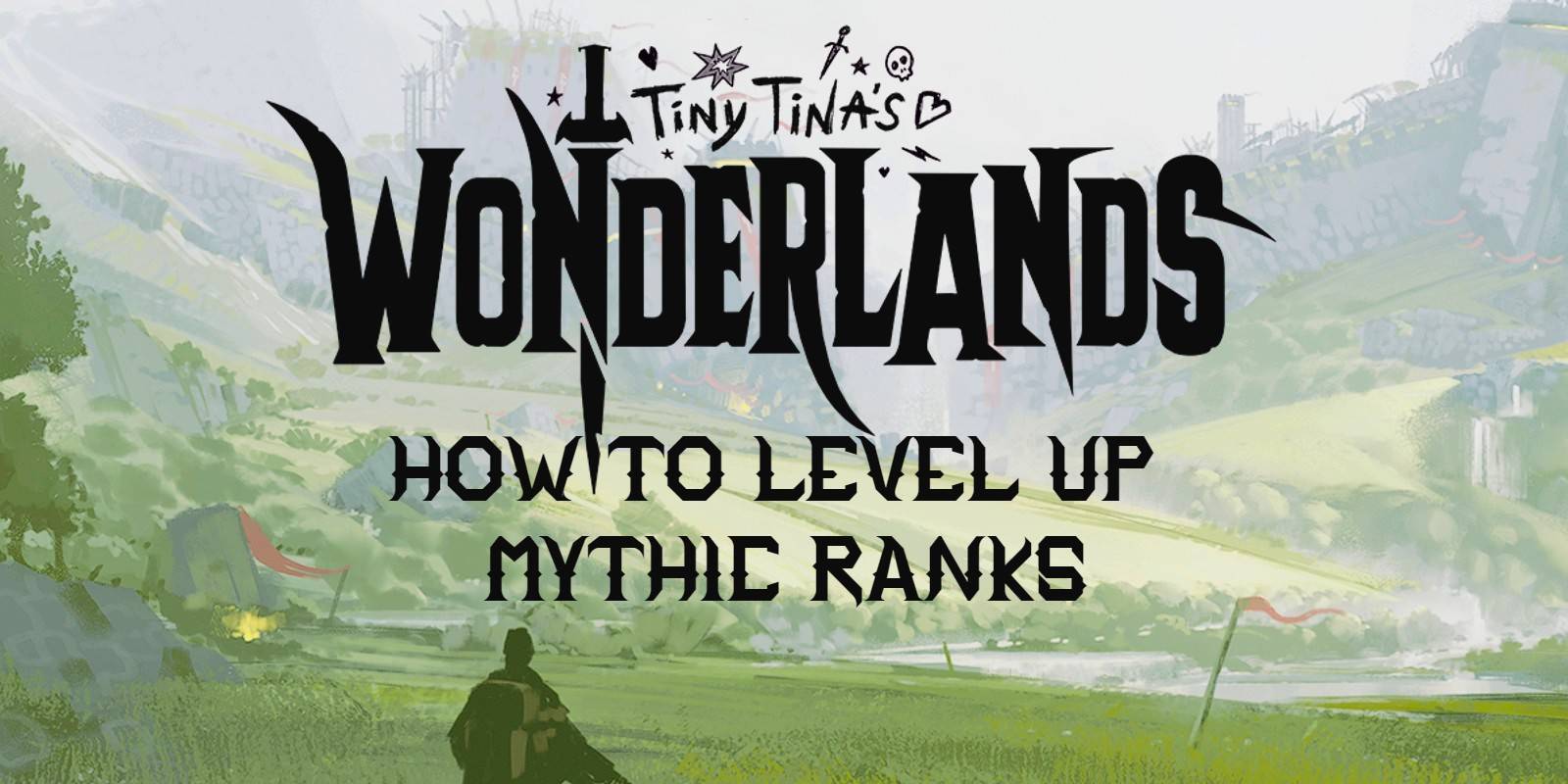 Tiny Tinas Wonderlands How To Level Up Mythic Ranks