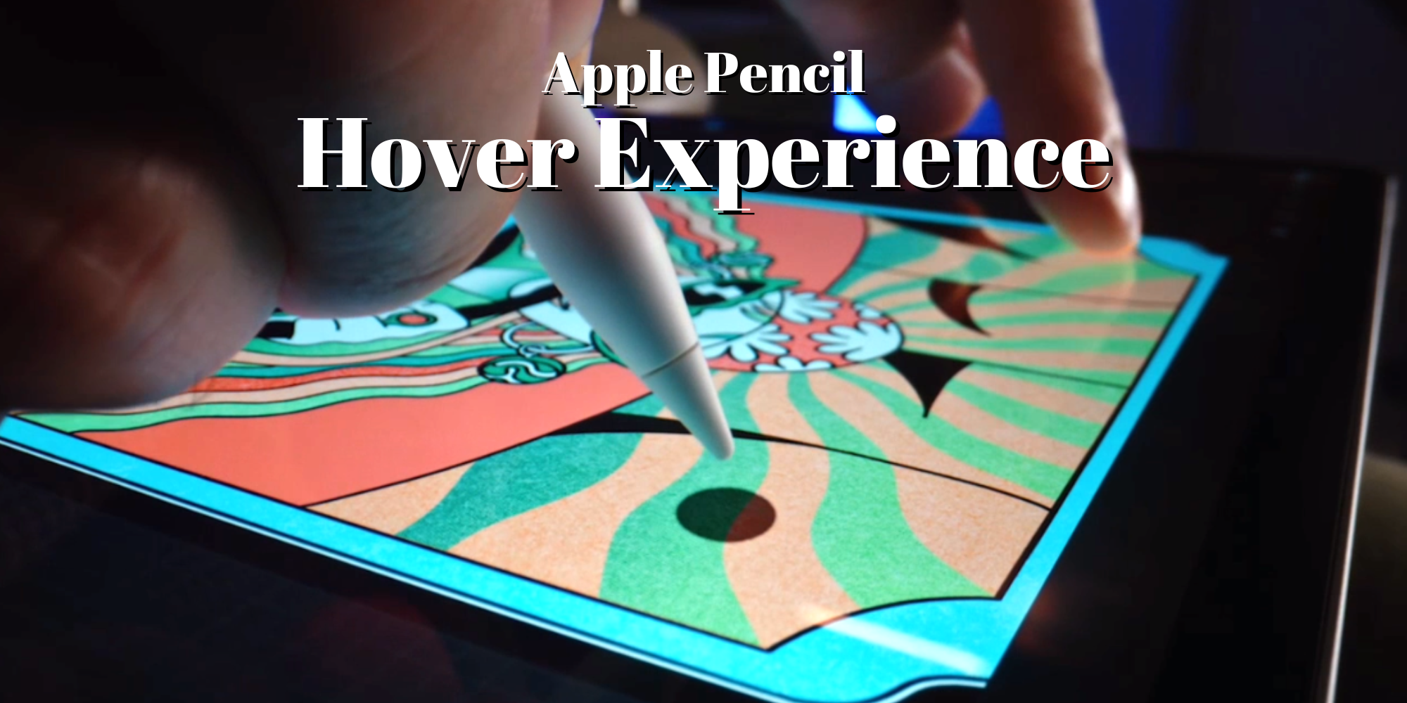 What Is Apple Pencil Hover & How Does It Work?