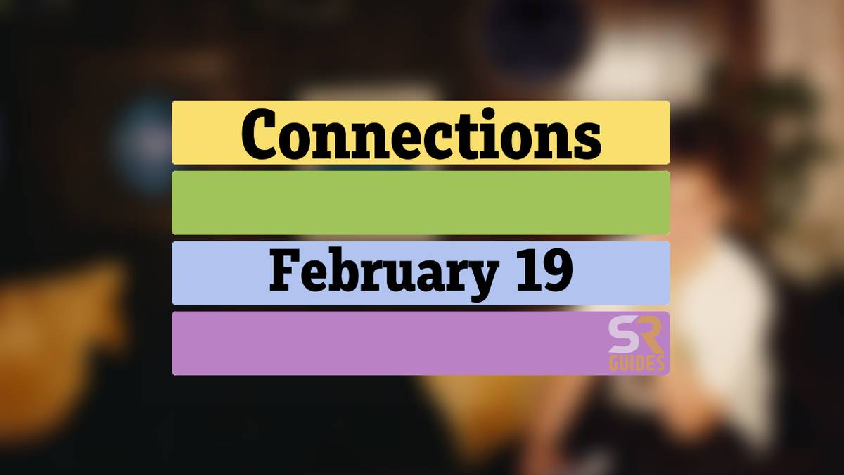 Today's Connections Answers & Hints For February 19, 2024 (Puzzle #252)