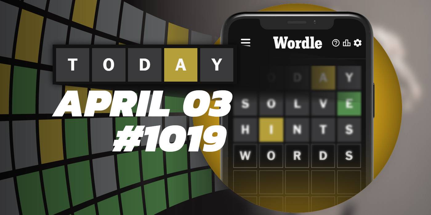 Today's Wordle Hints & Answer - April 3, 2024 (Puzzle #1019)
