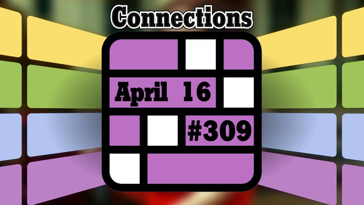 Today's Connections Hints & Answers For April 16, 2024 (Puzzle #309)