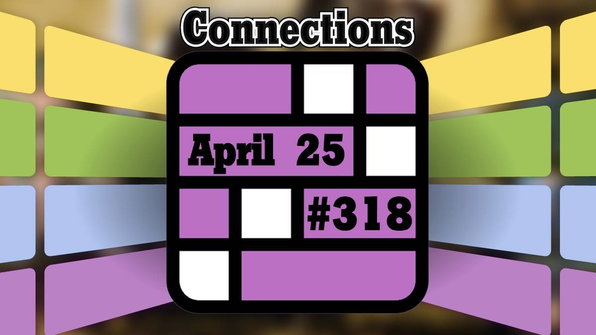 Today's Connections Hints & Answers For April 25, 2024 (Puzzle #318)