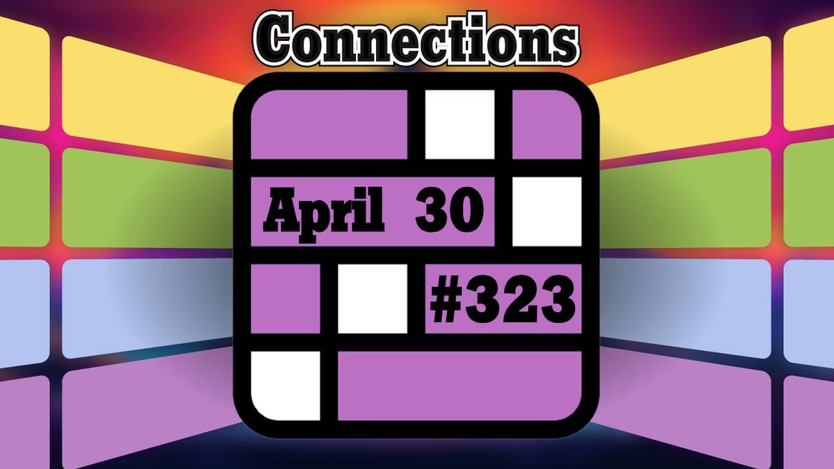 Today's Connections Hints & Answers For April 30, 2024 (Puzzle #323)