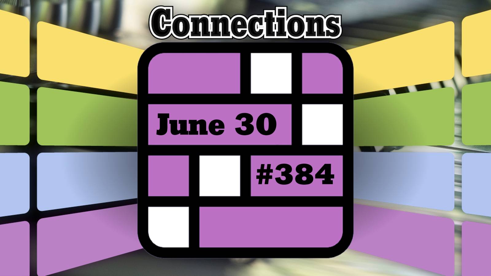 Today's Connections Hints & Answers For June 30, 2024 (Puzzle #384)