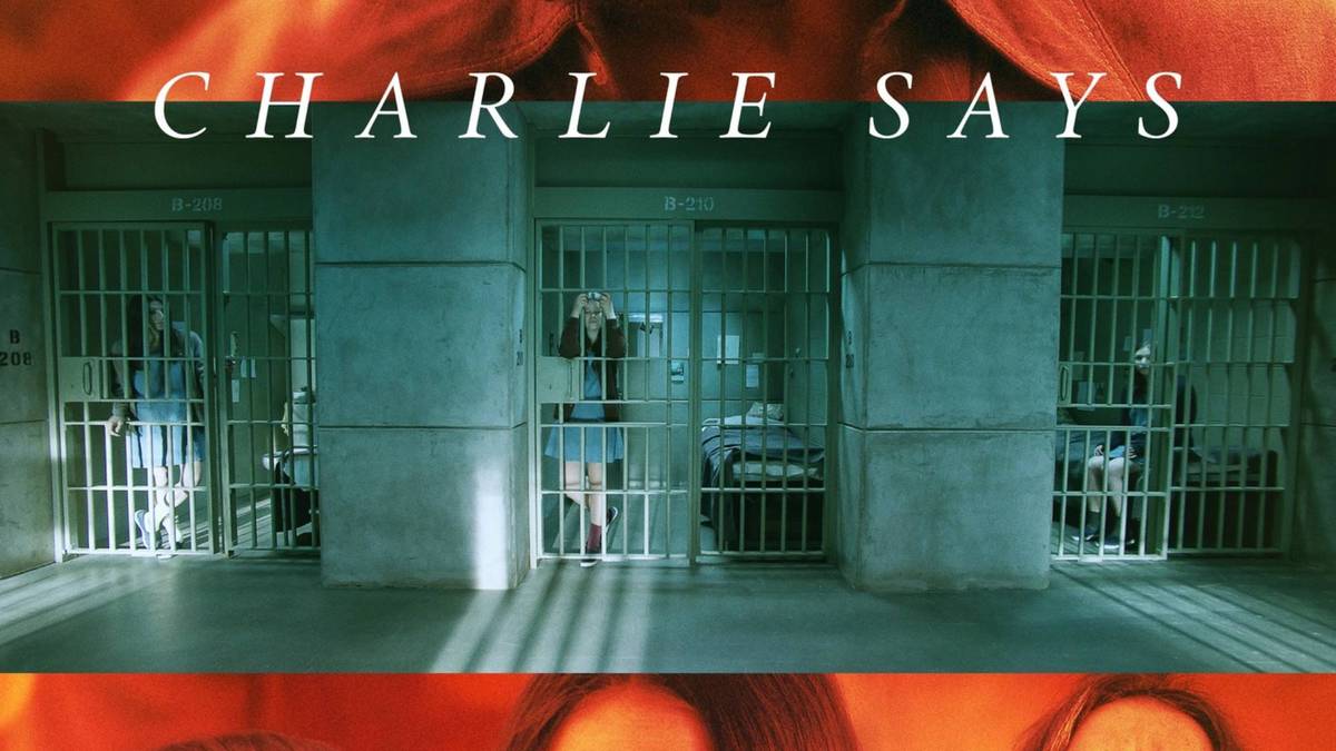 Charlie Says (2018) Summary, Trailer, Cast, Where to Watch and More