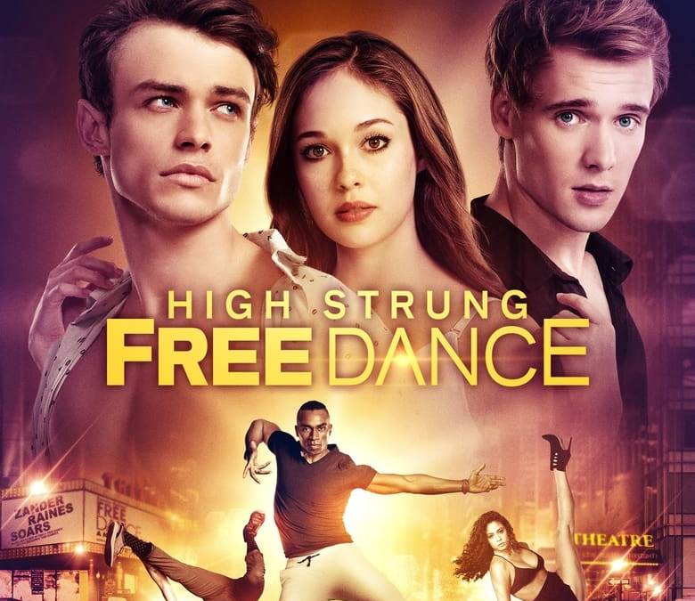 High Strung Free Dance Summary, Trailer, Cast, Where to Watch and More