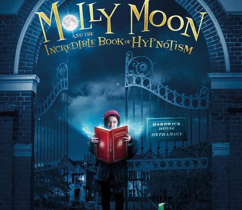 Molly Moon and the Incredible Book of Hypnotism Summary, Trailer, Cast ...