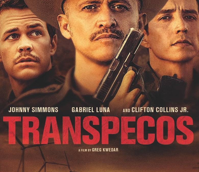 Transpecos Summary, Trailer, Cast, Where to Watch and More