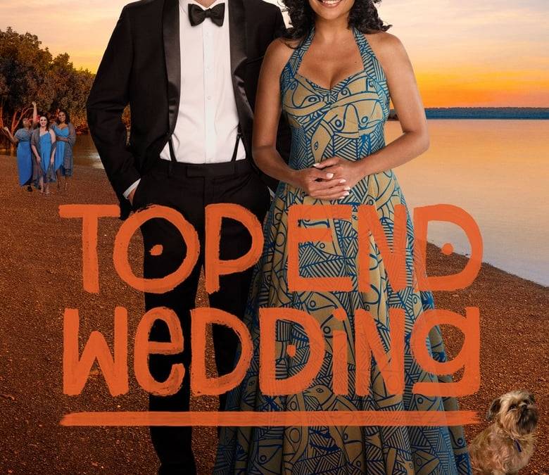 Top End Wedding Summary, Trailer, Cast, Where to Watch and More