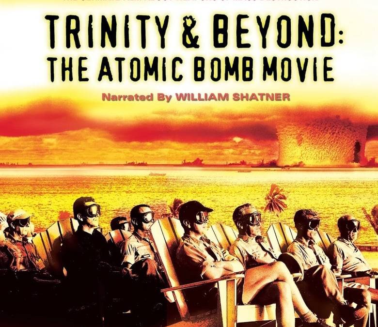 Trinity and Beyond: The Atomic Bomb Movie Summary, Trailer, Cast, Where ...