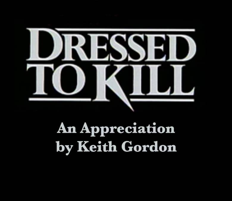 Dressed to Kill: An Appreciation by Keith Gordon Summary, Trailer, Cast ...