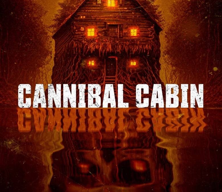 Cannibal Cabin Summary, Trailer, Cast, Where to Watch and More