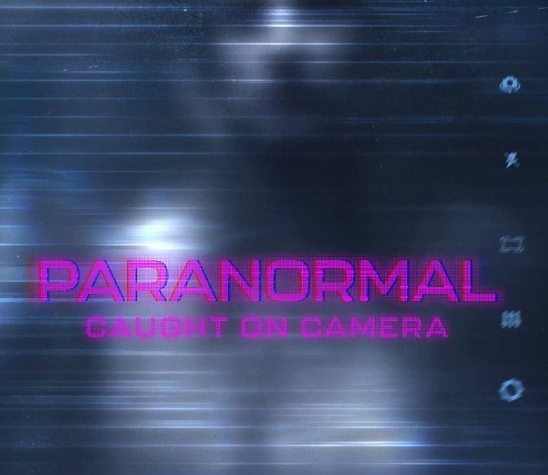 Paranormal Caught on Camera Summary, Trailer, Season List, Cast, Where ...