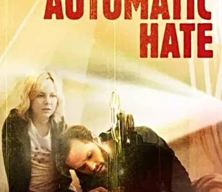 The Automatic Hate Summary, Trailer, Cast, Where to Watch and More