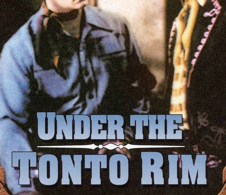Under the Tonto Rim Summary, Trailer, Cast, Where to Watch and More