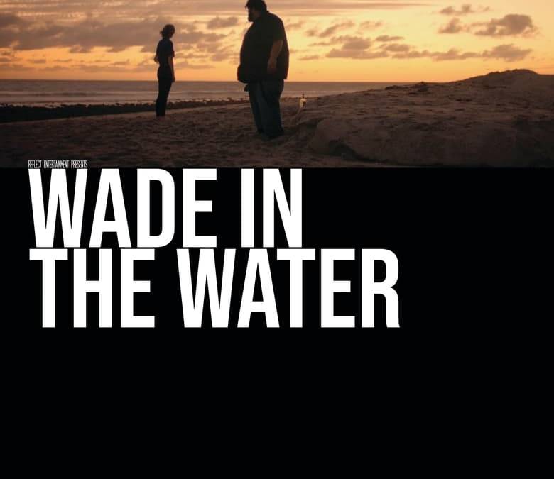 Wade in the Water Summary, Trailer, Cast, Where to Watch and More