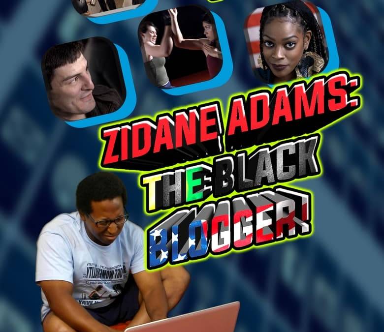 Zidane Adams: The Black Blogger! Summary, Trailer, Cast, Where to Watch ...