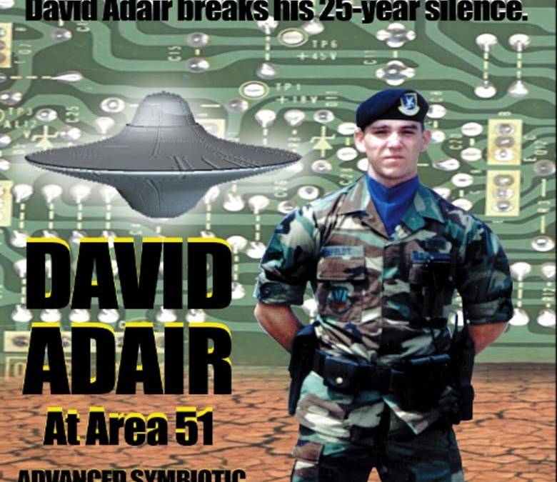 David Adair at Area 51 - Advanced Symbiotic Technology Summary, Trailer ...