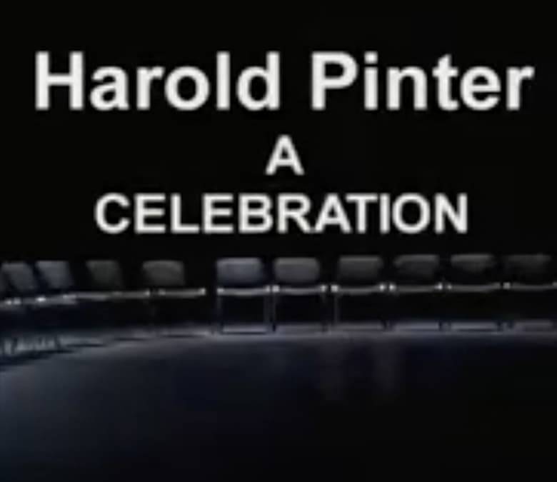 Harold Pinter: A Celebration Summary, Trailer, Cast, Where to Watch and ...