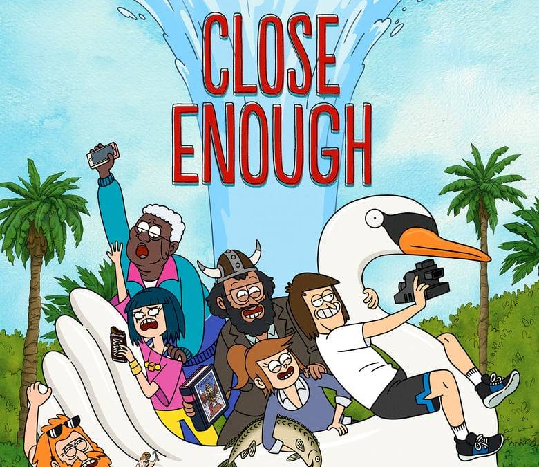 Close Enough Summary, Latest News, Trailer, Season List, Cast, Where to ...