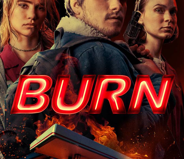 Burn Summary, Trailer, Cast, Where to Watch and More