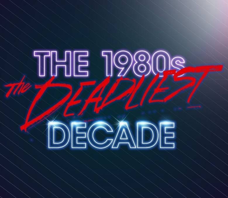 The 1980s: The Deadliest Decade Summary, Trailer, Season List, Cast ...