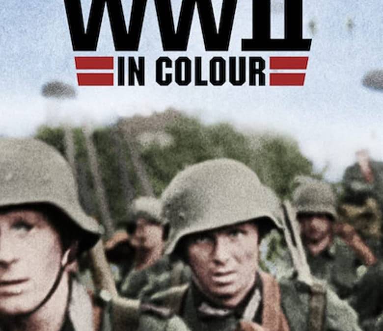 Greatest Events of WWII in Colour Summary, Trailer, Season List, Cast ...