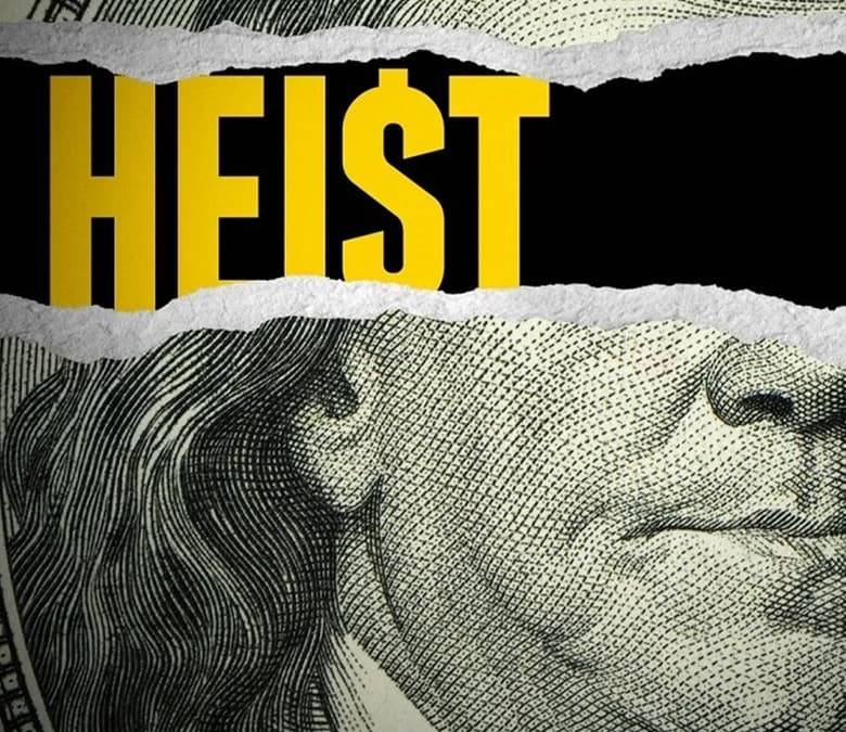 Heist Summary, Trailer, Season List, Cast, Where to Watch and More