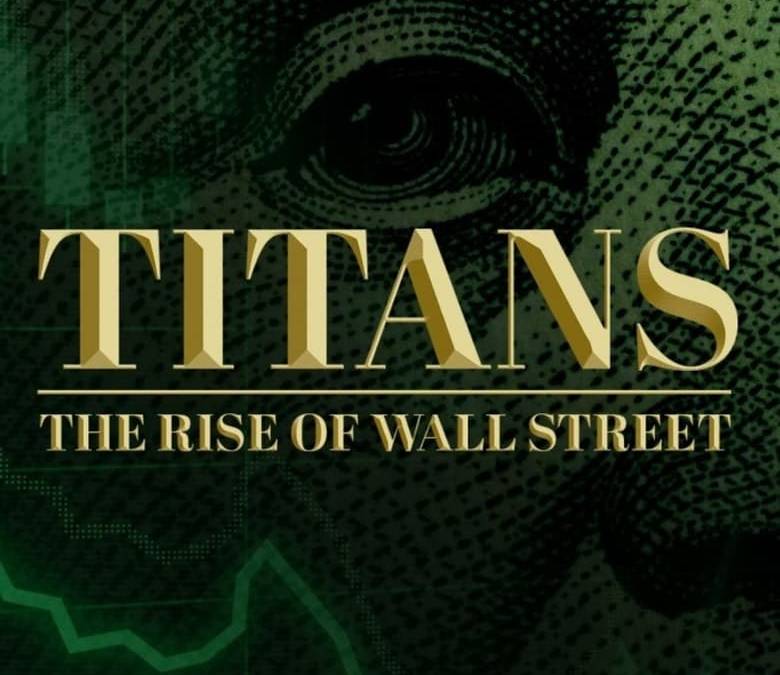 Titans: The Rise of Wall Street Summary, Trailer, Season List, Cast ...