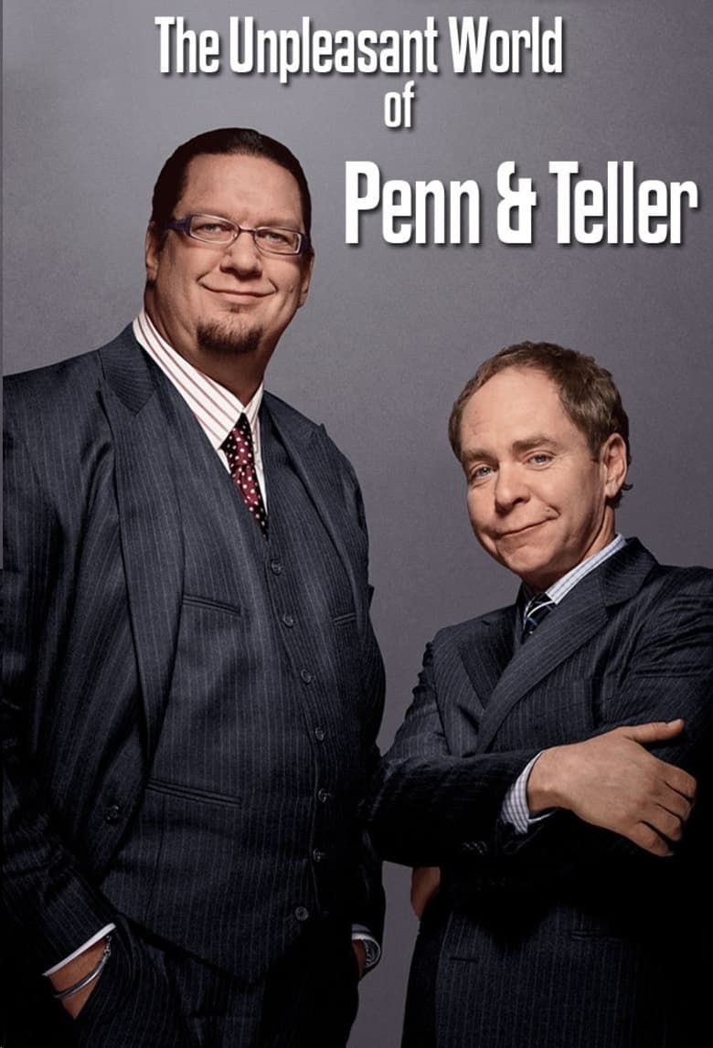 The Unpleasant World of Penn & Teller Summary, Latest News, Trailer ...