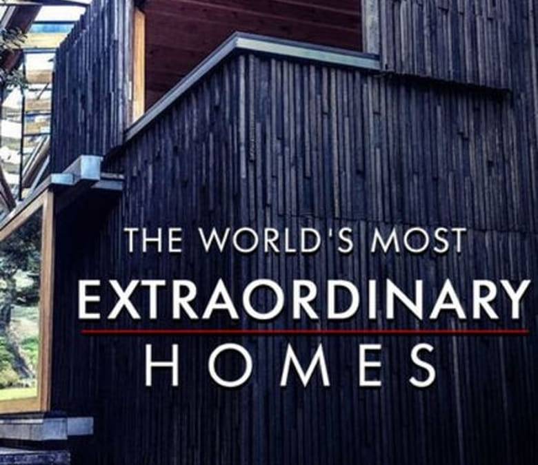 The World's Most Extraordinary Homes Summary, Trailer, Season List ...