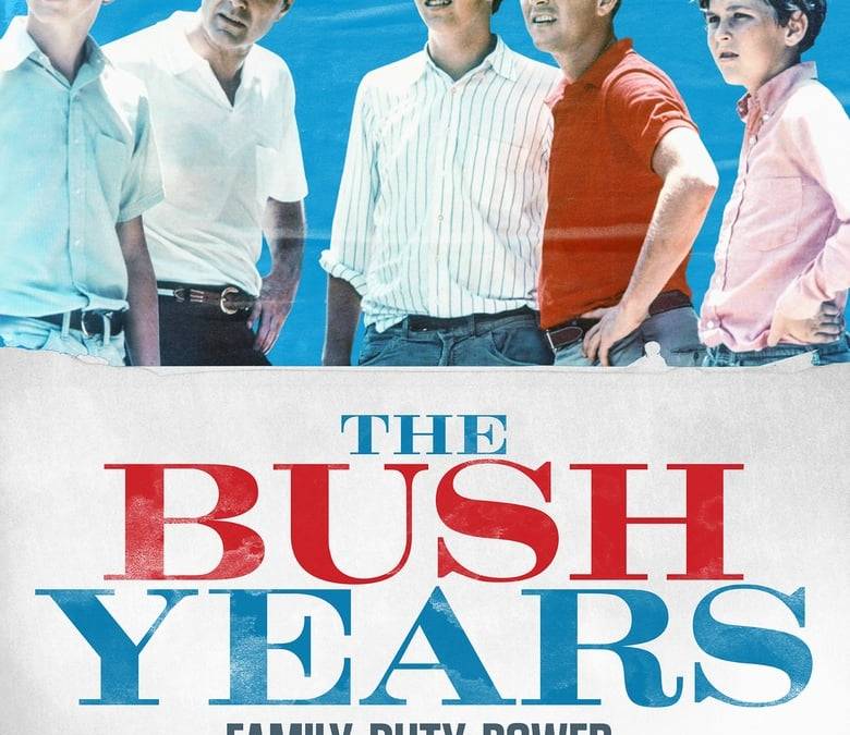 The Bush Years: Family, Duty, Power Summary, Trailer, Season List, Cast ...