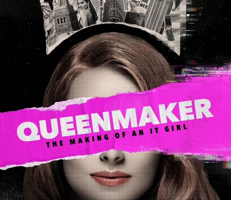 Queenmaker: The Making of an It Girl Summary, Trailer, Cast, Where to ...