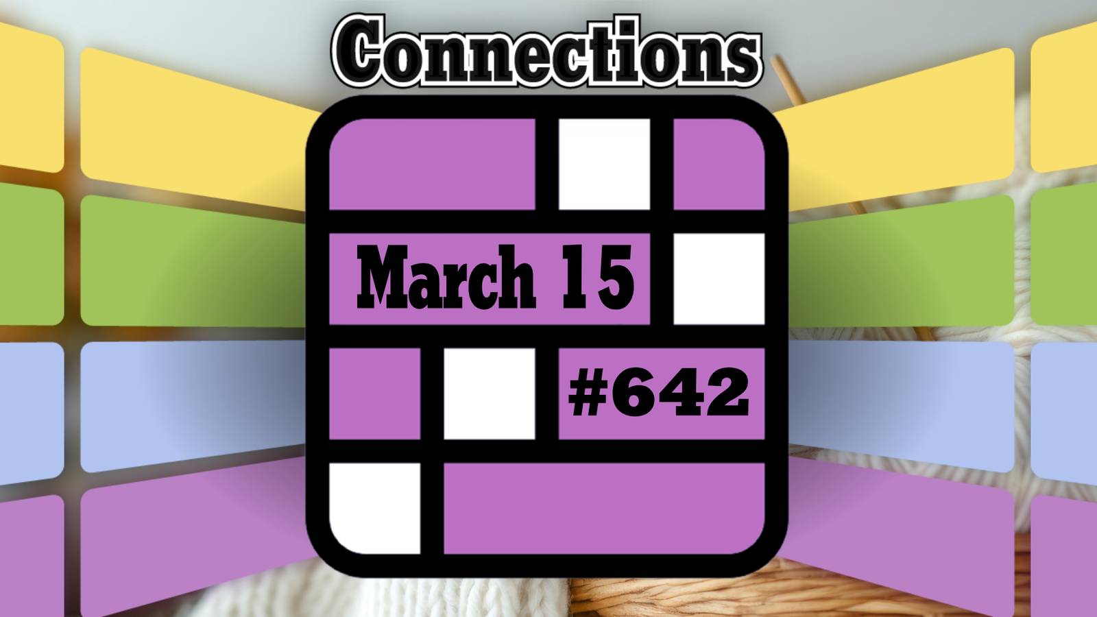 Today's Connections Hints & Answers For March 15, 2025 (Puzzle #643)