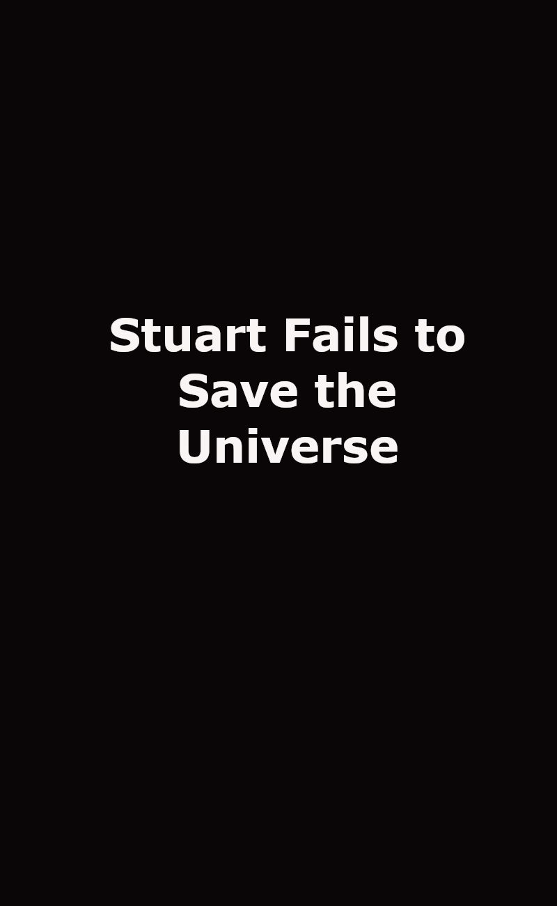 Stuart Fails to Save the Universe Is Bound To Fail If It Doesn't Take ...