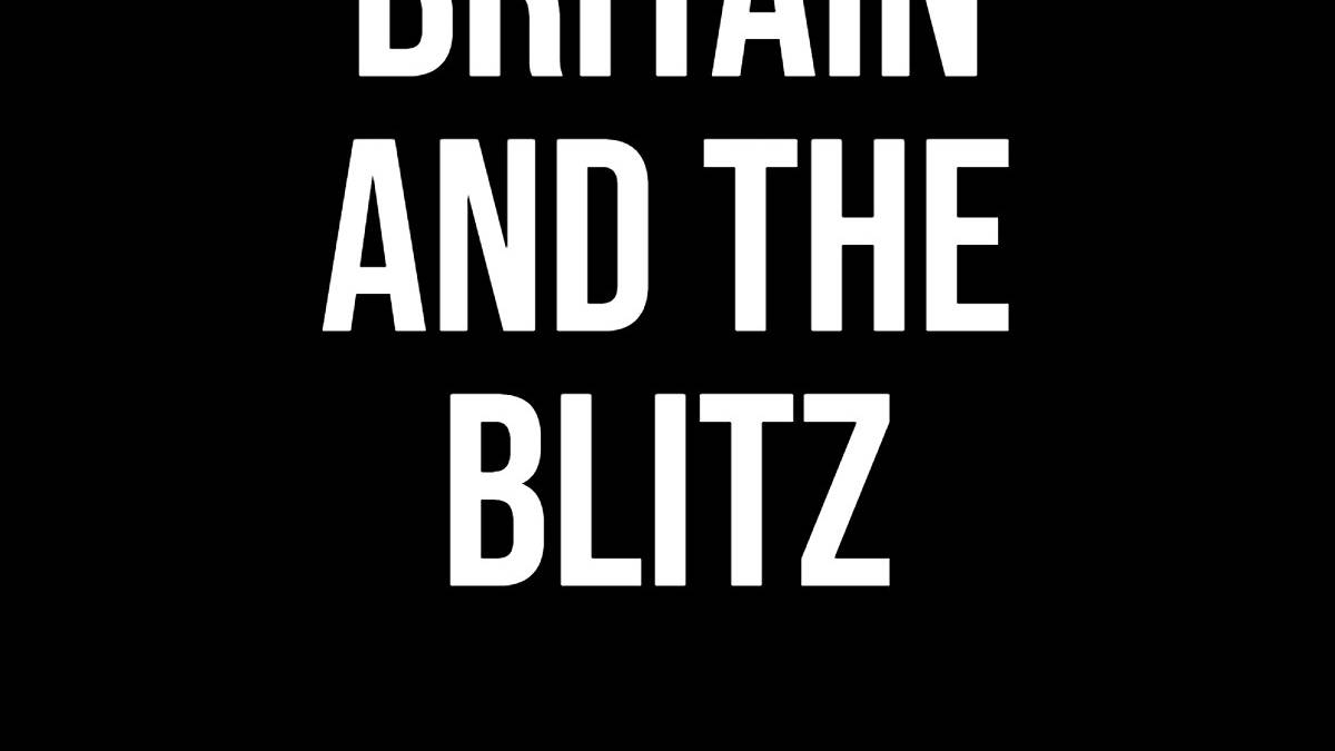 Britain and the Blitz Summary, Trailer, Cast, Where to Watch and More
