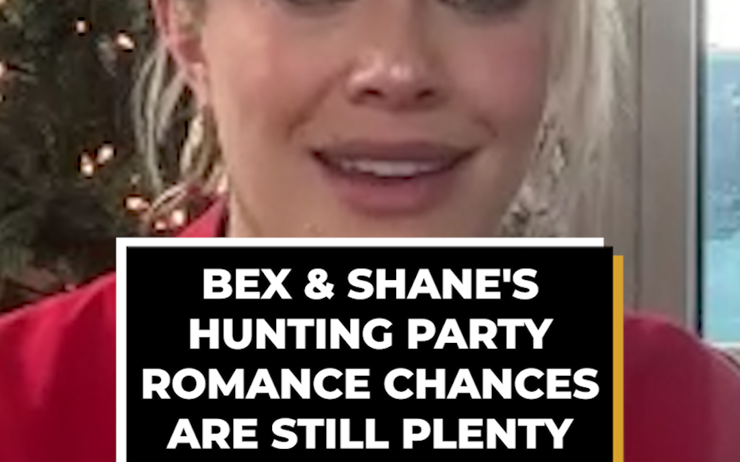 Bex & Shane's The Hunting Party Romance Chances Are Still Plenty ...