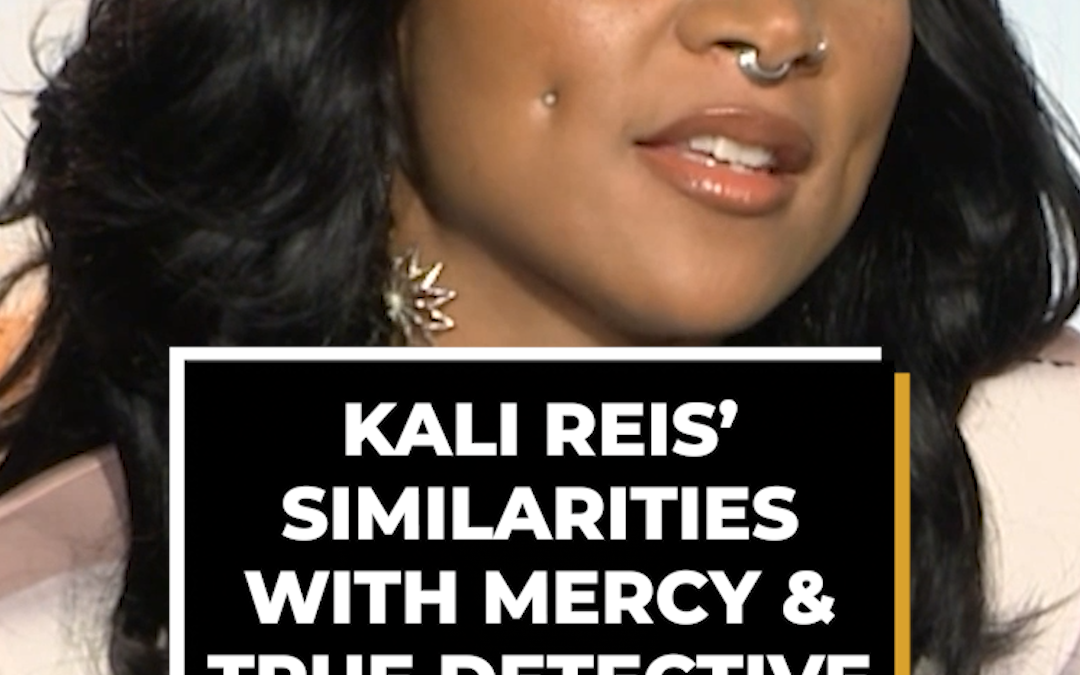 Kali Reis Compares Her True Detective & Mercy Characters