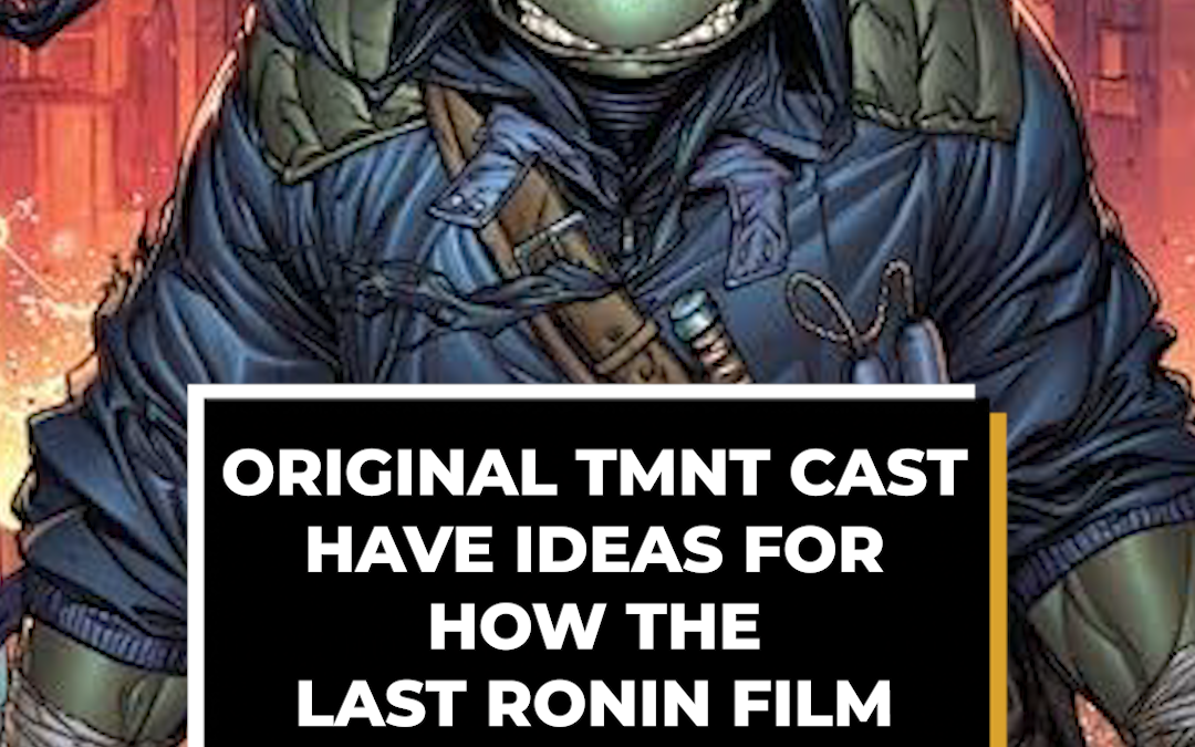 Original TMNT Cast Have Ideas of How Last Ronin Film Can Still Get Made