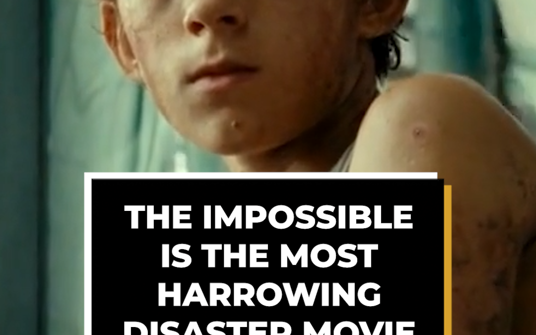The Impossible Is The Most Harrowing Disaster Movie Of All Time