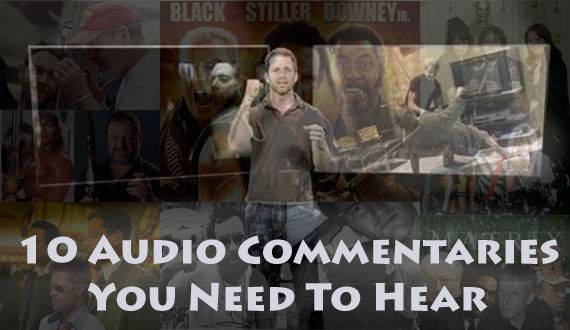 10 DVD/Blu-ray Audio Commentaries You Have To Hear