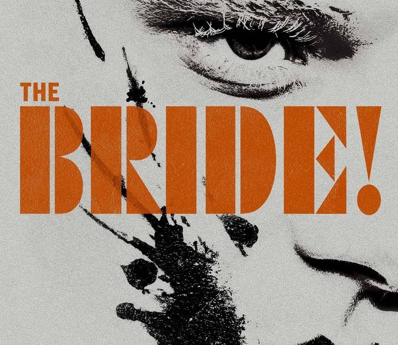 The Bride! Summary, Trailer, Cast, Where to Watch and More