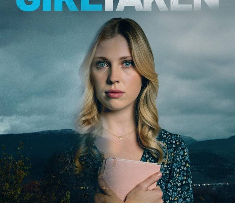 Girl Taken Summary, Trailer, Cast, Where to Watch and More